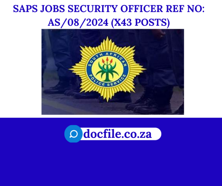 SAPS JOBS SECURITY OFFICER REF NO: AS/08/2024 (X43 POSTS) - DOCFILES.CO.ZA